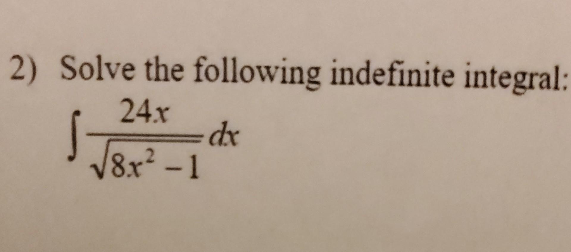 Solved 2) Solve the following indefinite integral: | Chegg.com