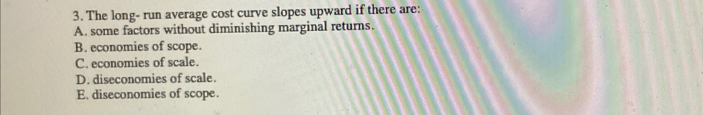 Solved The long- ﻿run average cost curve slopes upward if | Chegg.com
