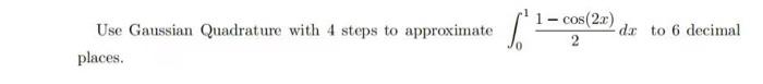 Solved Use Gaussian Quadrature with 4 steps to approximate | Chegg.com