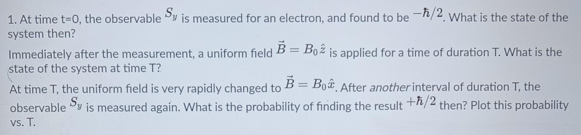 Solved 1. At time t=0, the observable Sy is measured for an | Chegg.com