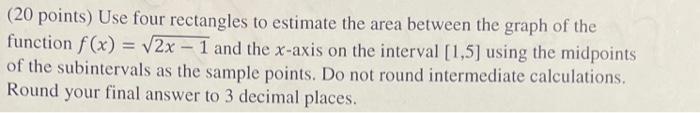 Solved (20 points) Use four rectangles to estimate the area | Chegg.com