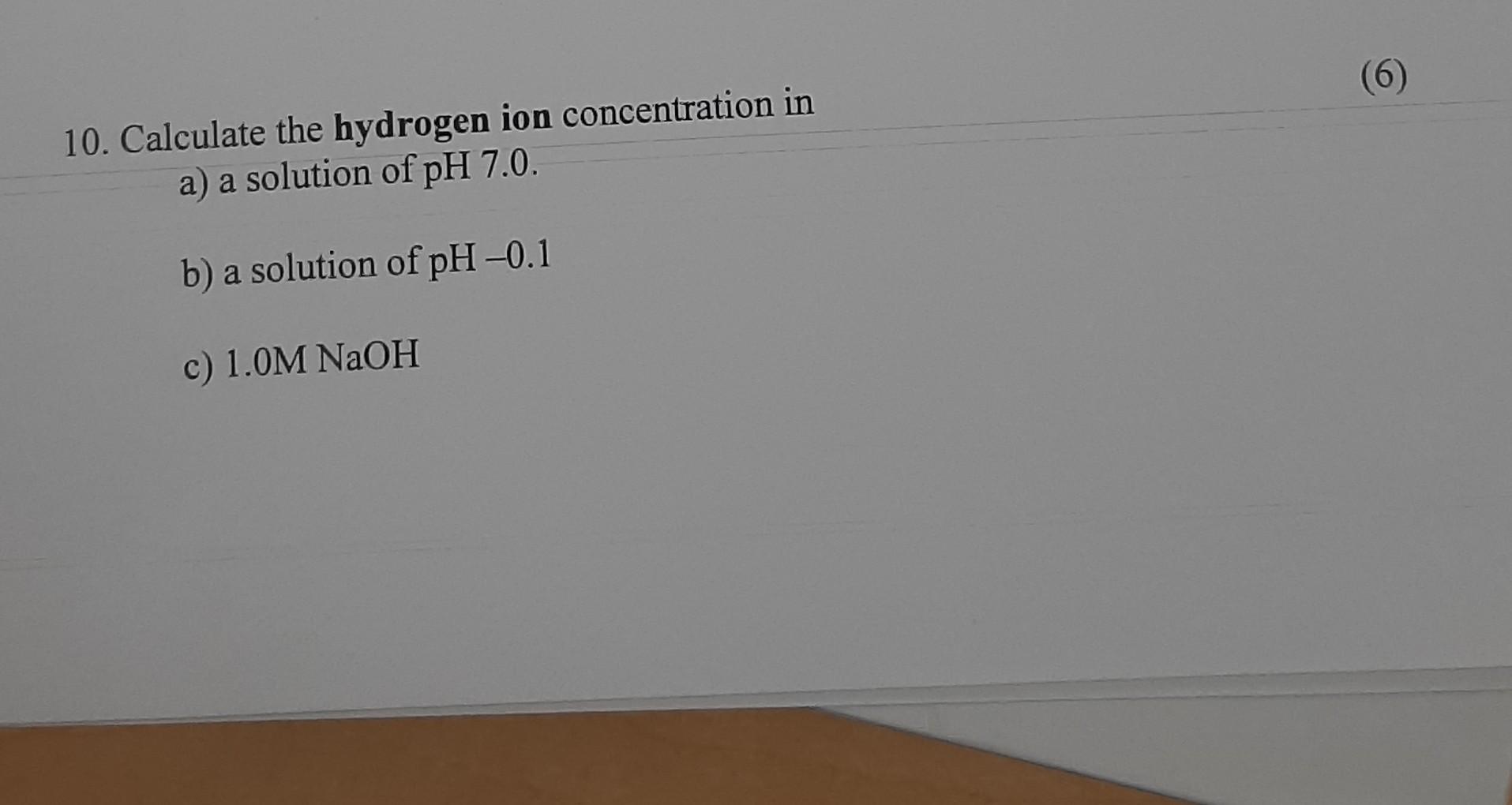 Solved (6) 10. Calculate the hydrogen ion concentration in | Chegg.com