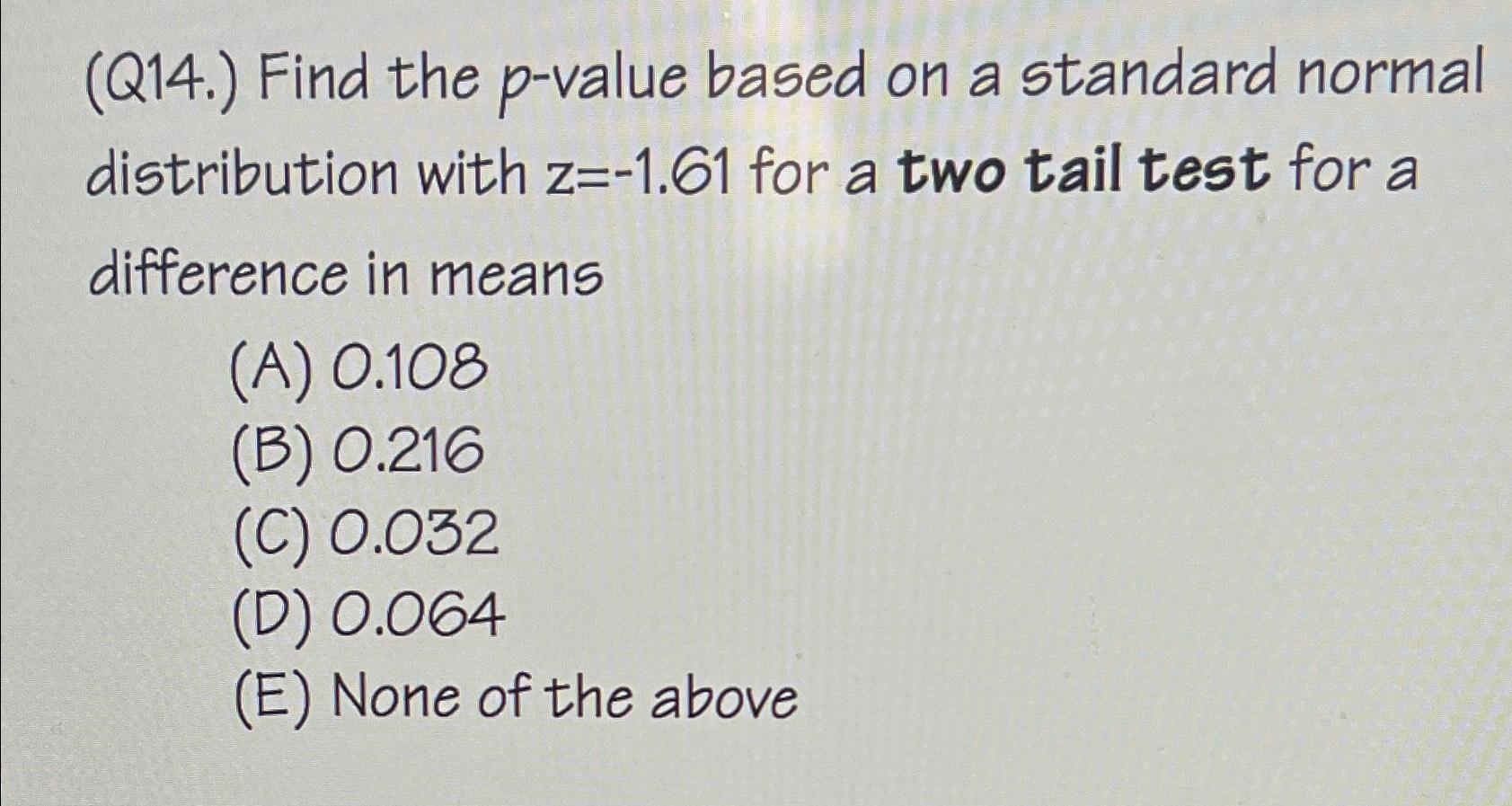 Solved (Q14.) ﻿Find the p-value based on a standard normal | Chegg.com