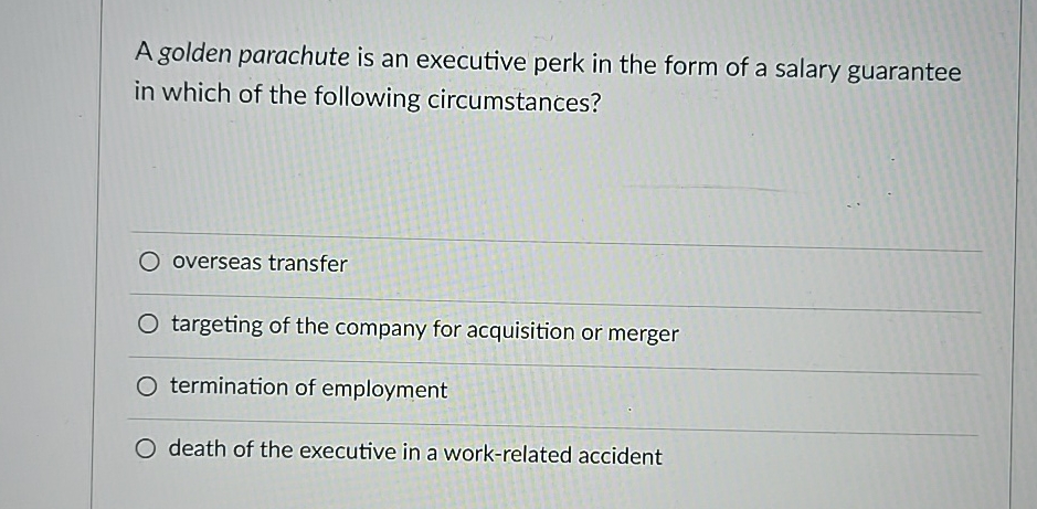 Solved A golden parachute is an executive perk in the form | Chegg.com