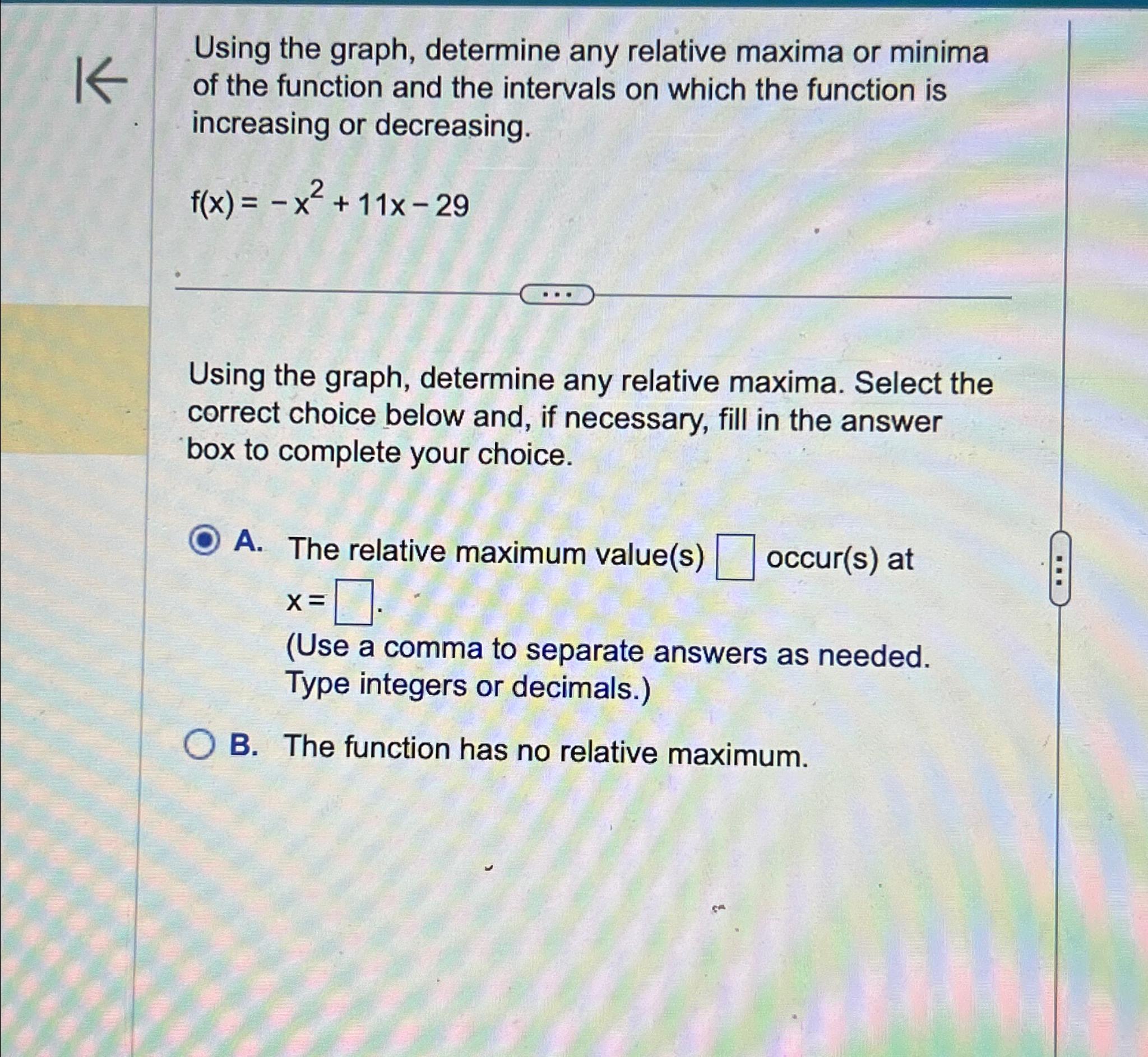 Solved Using the graph, determine any relative maxima or | Chegg.com