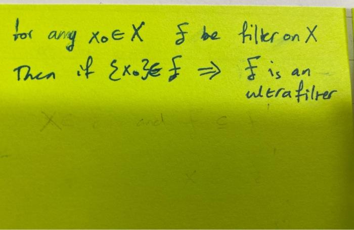 Solved for any x0∈Xf be filk on X Then if {x0}∈f⇒fis | Chegg.com