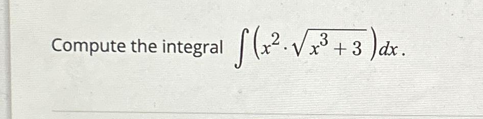 Solved Compute the integral ∫﻿﻿(x2x3+32)dx | Chegg.com