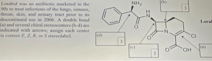 Solved NH2 (b) 3 IZ Lorabid was an antibiotic marketed in | Chegg.com