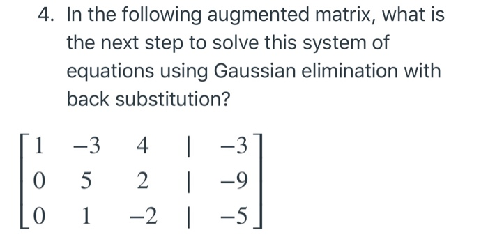 Solved 4. In the following augmented matrix, what is the | Chegg.com