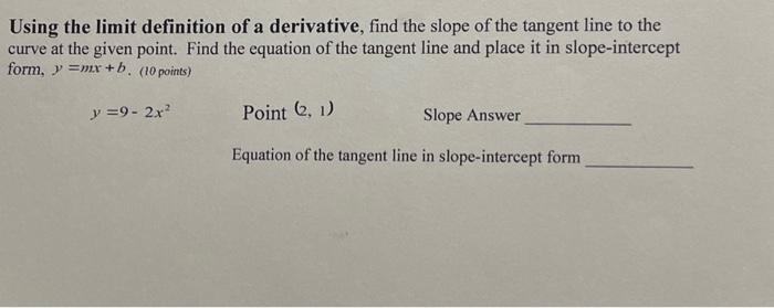 Solved Using the limit definition of a derivative, find the | Chegg.com