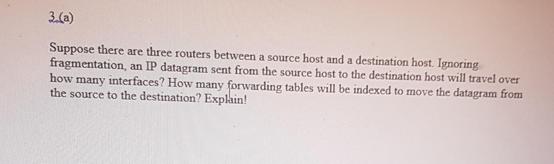 Solved 3.(a) a Suppose there are three routers between a | Chegg.com