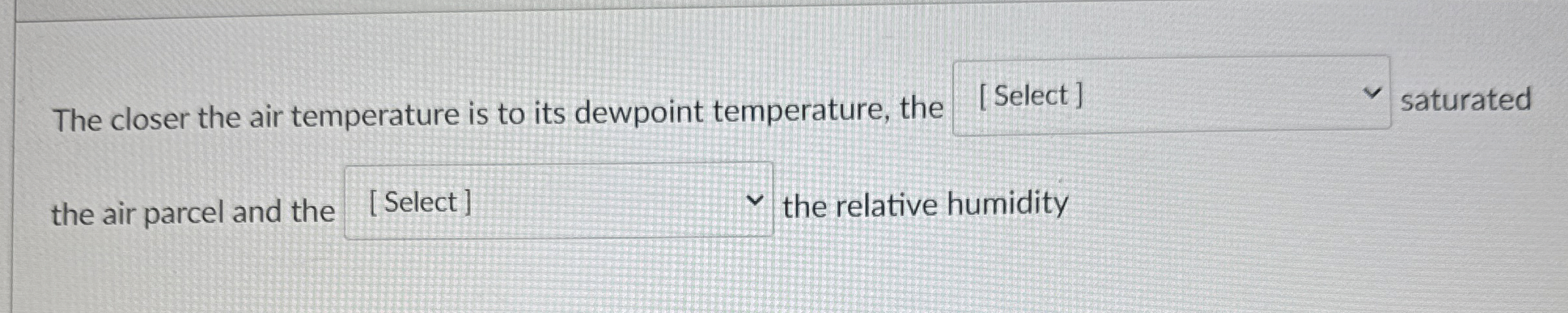 Solved The closer the air temperature is to its dewpoint | Chegg.com