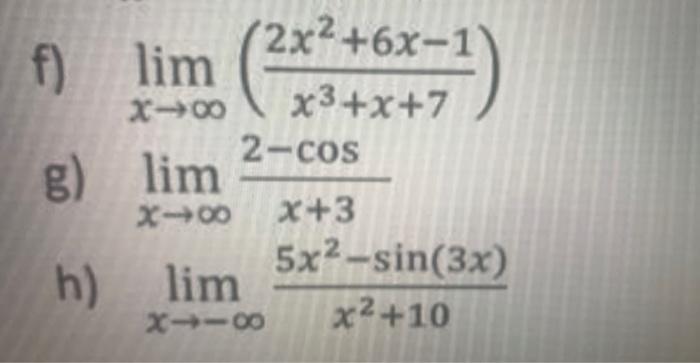 Solved limx→∞(x3+x+72x2+6x−1) limx→∞x+32−cos | Chegg.com