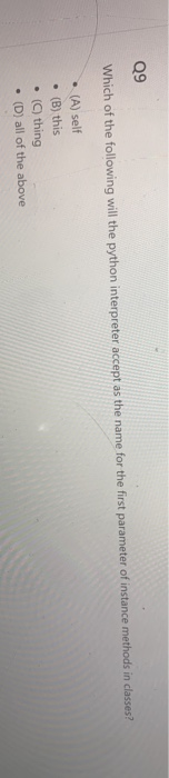 Solved Q9 Which of the following will the python interpreter | Chegg.com