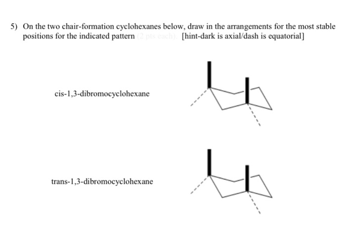 Solved 5) On the two chair-formation cyclohexanes below, | Chegg.com