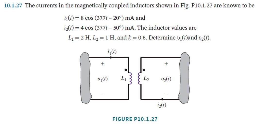 Solved 10.1.27 The currents in the magnetically coupled | Chegg.com