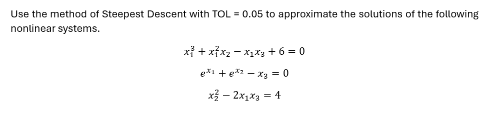 Solved Use the method of Steepest Descent with TOL =0.05 ﻿to | Chegg.com