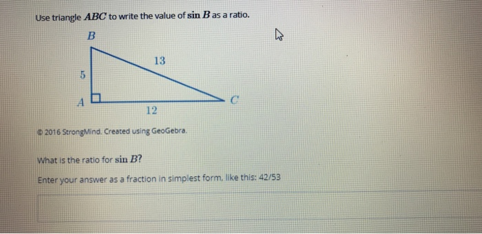 Solved Use triangle ABC to write the value of sinB as a | Chegg.com