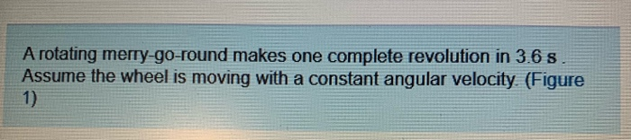 Solved A rotating merry-go-round makes one complete | Chegg.com
