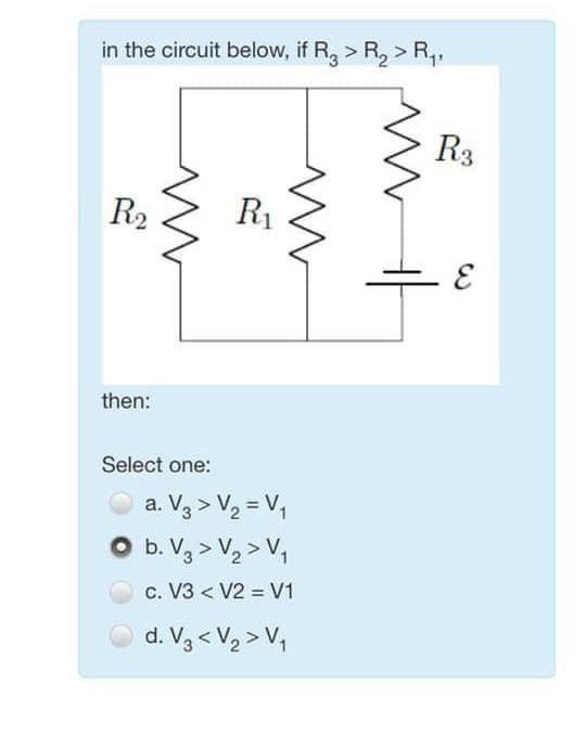 Solved in the circuit below, if R3>R2>R1, then: Select one: | Chegg.com