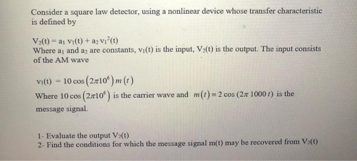 Solved Consider a square law detector, using a nonlinear | Chegg.com