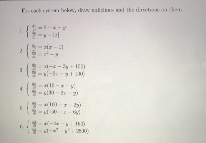 Solved For each system below, draw nullclines and the | Chegg.com