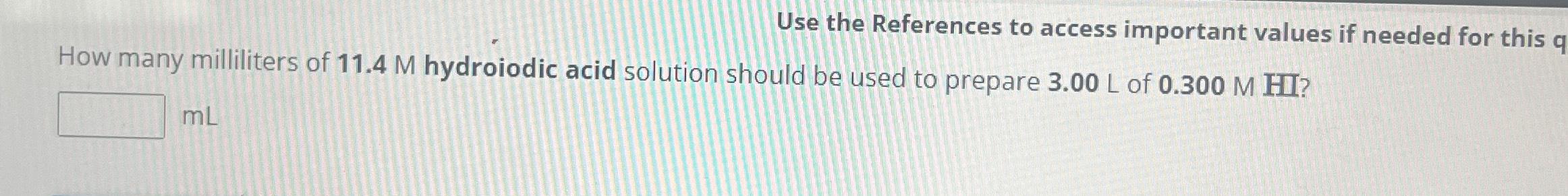 Solved How many milliliters of 11.4M ﻿hydroiodic acid | Chegg.com