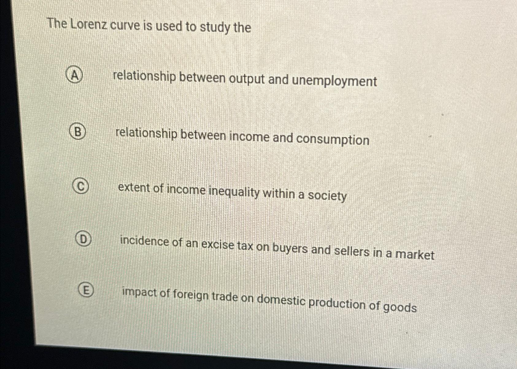 Solved The Lorenz curve is used to study therelationship | Chegg.com