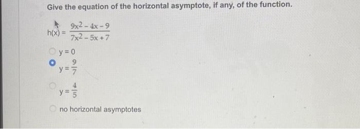 Solved Give the equation of the horizontal asymptote, if | Chegg.com