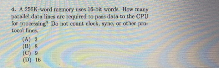 Solved 4. A 256K-word memory uses 16-bit words. How many | Chegg.com