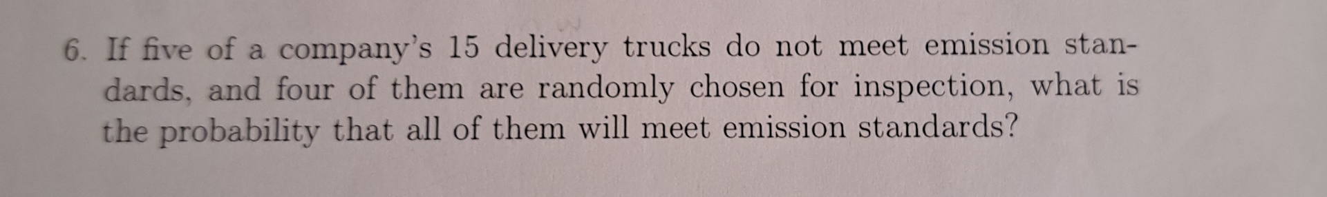 Solved If five of a company's 15 ﻿delivery trucks do not | Chegg.com
