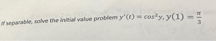 Solved (0) (0) If separable, solve the initial value problem | Chegg.com