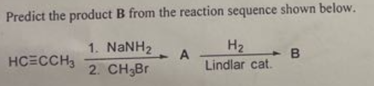 Solved Predict the product B from the reaction sequence | Chegg.com