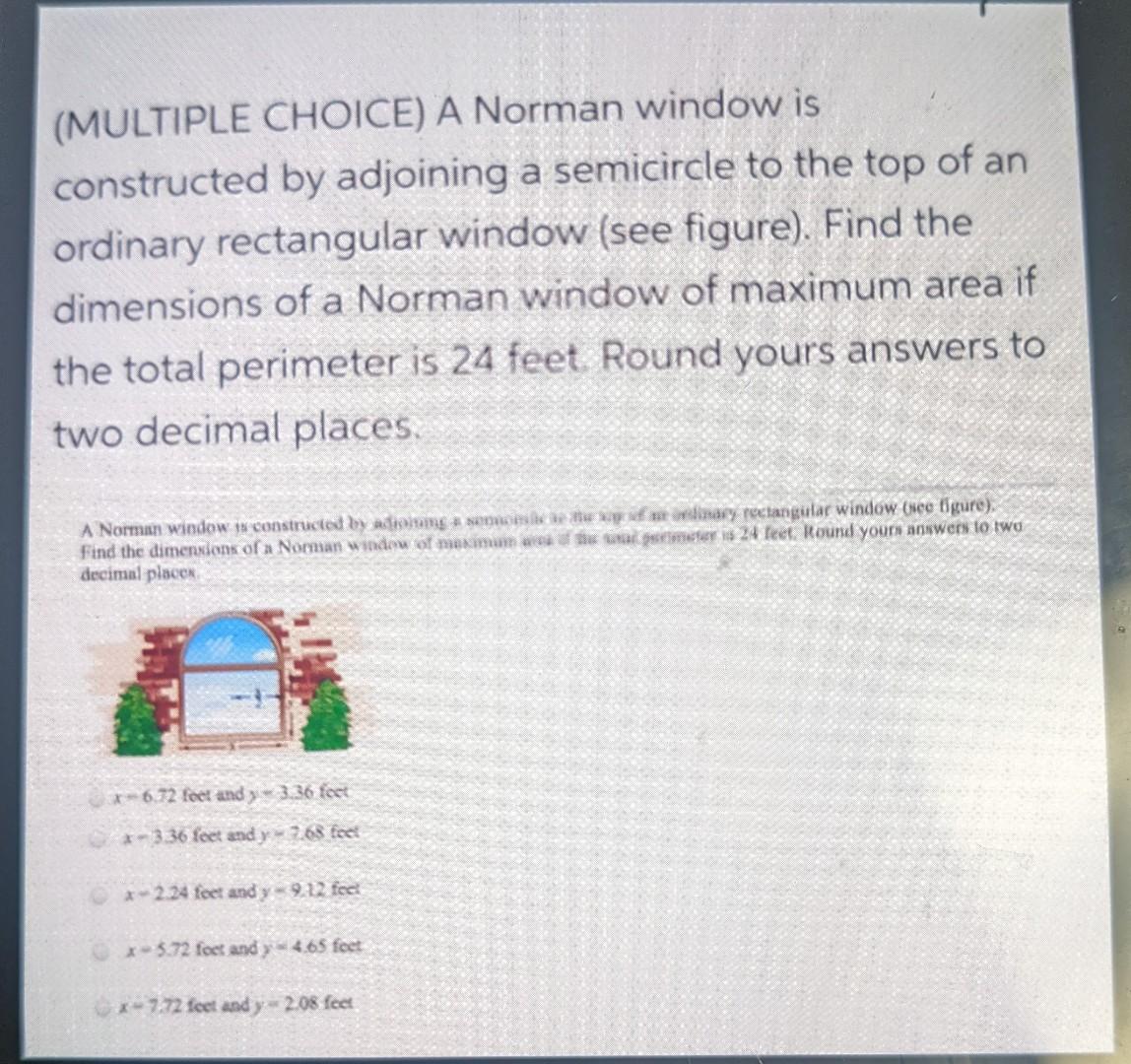 Solved (MULTIPLE CHOICE) A Norman window is constructed by | Chegg.com