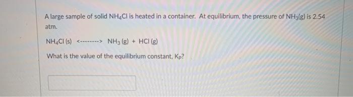 Solved A large sample of solid NH4Cl is heated in a | Chegg.com