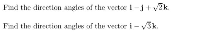 Solved Find the direction angles of the vector i−j+2k. Find | Chegg.com