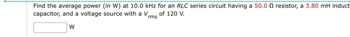 Solved Find the average power (in W) at 10.0kHz for an RLC | Chegg.com