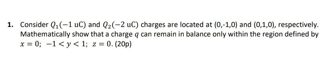 Solved 1. Consider Q1(−1uC) and Q2(−2uC) charges are located | Chegg.com