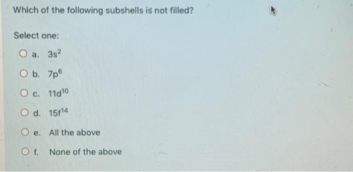 Solved Which of the following subshells is not filled? | Chegg.com