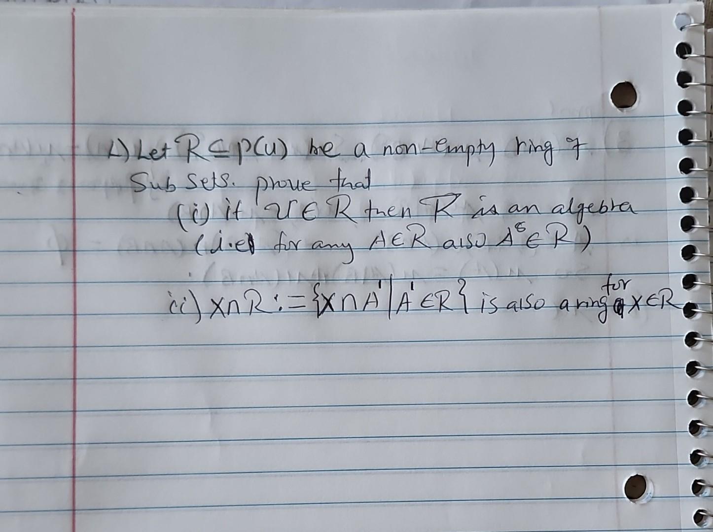 Solved 1) Let R⊆p(u) be a non-empty ring of Sub sets. prove | Chegg.com