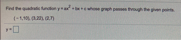 Solved Find the quadratic function y = ax? + bx+c whose | Chegg.com