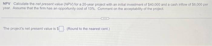 Solved NPV Calculate the net present value (NPV) for a | Chegg.com