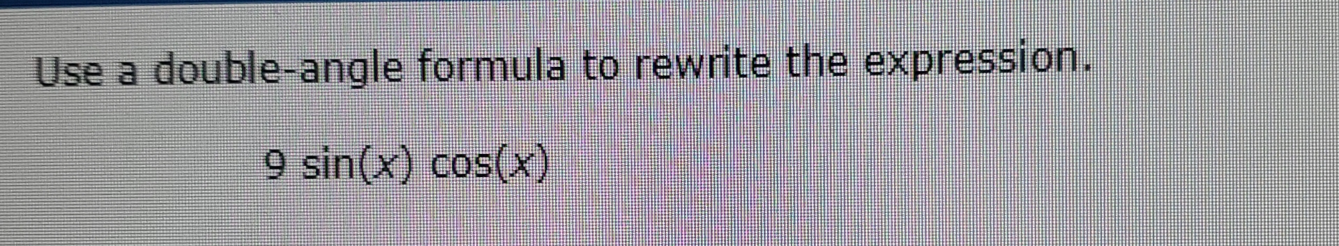 Solved Use a double-angle formula to rewrite the | Chegg.com