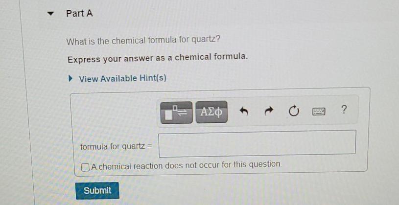 Solved Part A What is the chemical formula for quartz? | Chegg.com