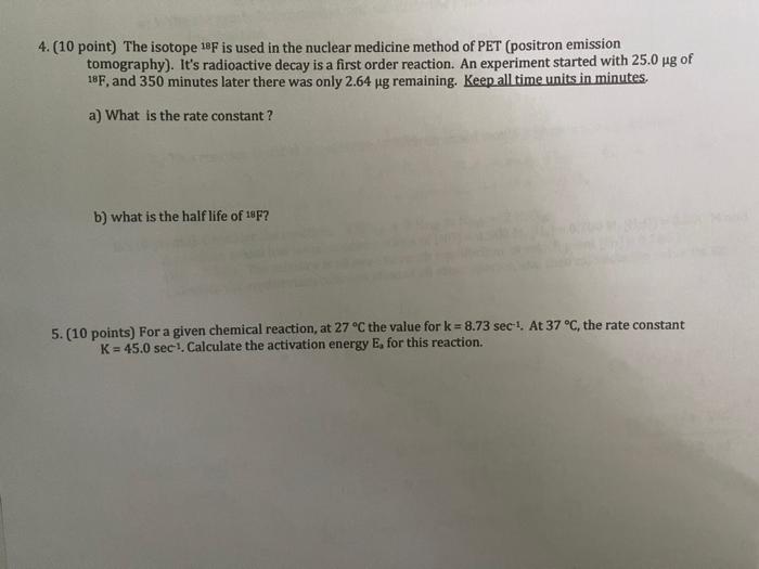 Solved 4. (10 point) The isotope 18F is used in the nuclear | Chegg.com