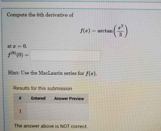 Solved Compute the 6th derivative of f(x) = arctan (*) at | Chegg.com