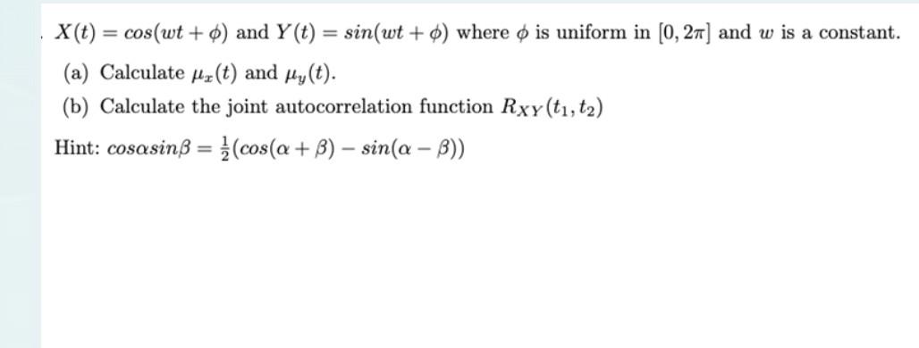 Solved . X(t): cos(wt + p) and Y(t) = = sin(wt+o) where is | Chegg.com