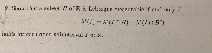 Solved 2. Show that a subset B of R is Lebesgue measurable | Chegg.com