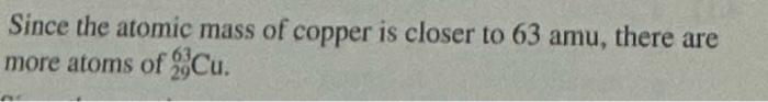 Solved Since the atomic mass of copper is closer to 63 amu, | Chegg.com