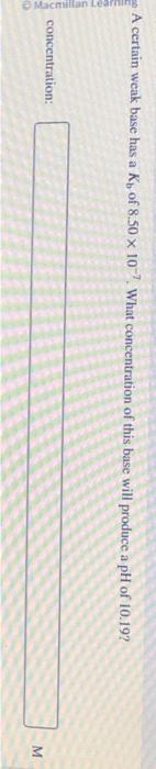 Solved A certain weak base has a Kb of 8.50×10−7. What | Chegg.com